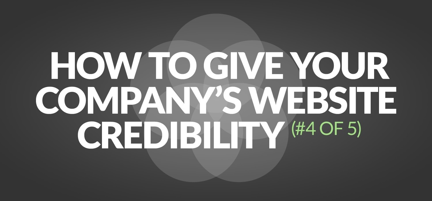 How to give your company’s website credibility (#4 of 5) / Blog / Evolve